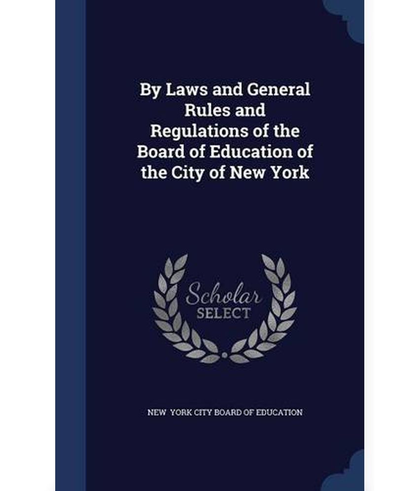 By Laws And General Rules And Regulations Of The Board Of Education Of by-laws-and-general-rules-and-regulations-of-the-board-of-education-of