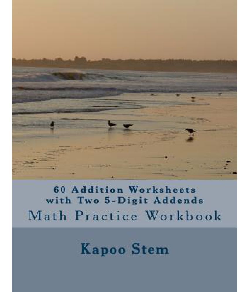 60 Addition Worksheets With Two 5 Digit Addends Math Practice Workbook 