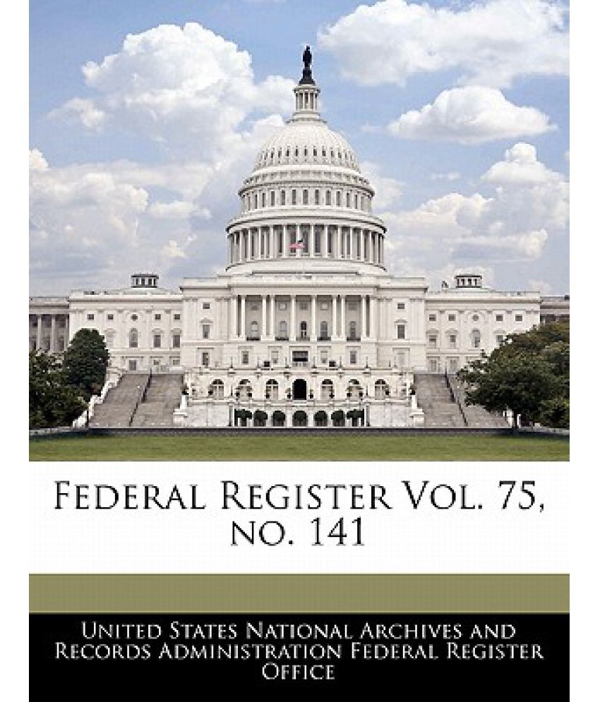 Federal Register Vol. 75, No. 141: Buy Federal Register Vol. 75, No ...