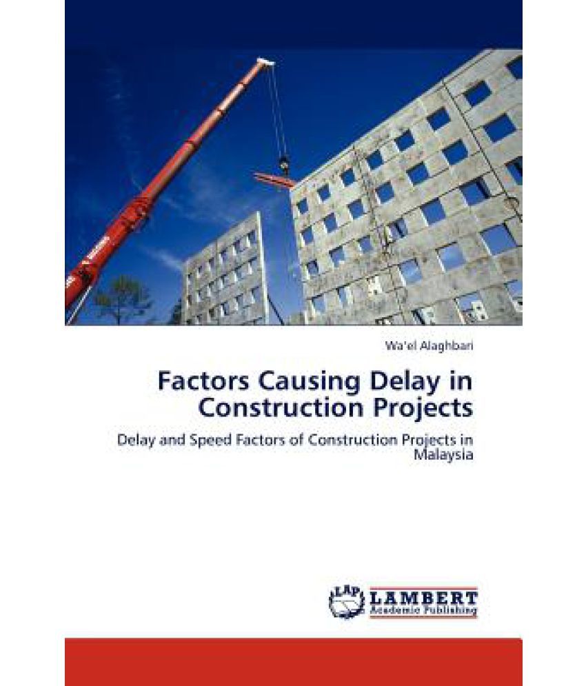 Factors Causing Delay in Construction Projects: Buy Factors Causing ... Factors Causing Delay in Construction Projects: Buy Factors Causing ...