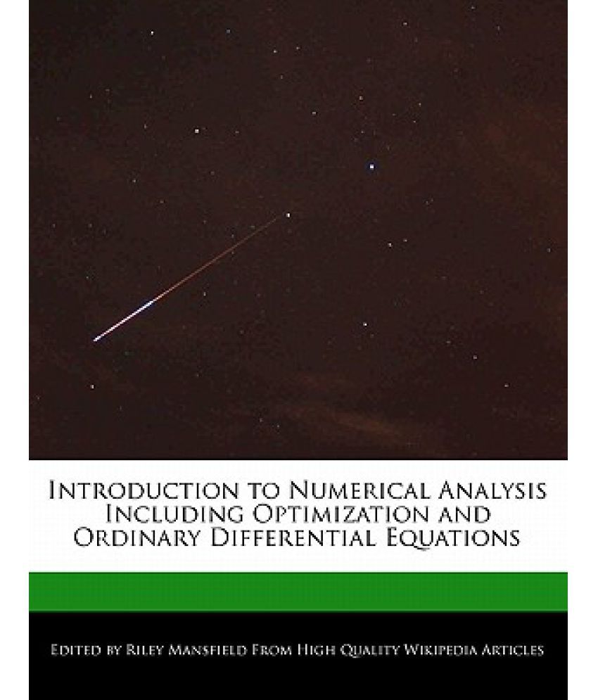 Introduction to Numerical Analysis Including Optimization and Ordinary ... Introduction to Numerical Analysis Including Optimization and Ordinary ...