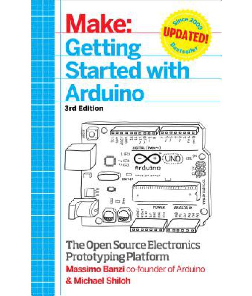 Getting Started With Arduino The Open Source Electronics Prototyping