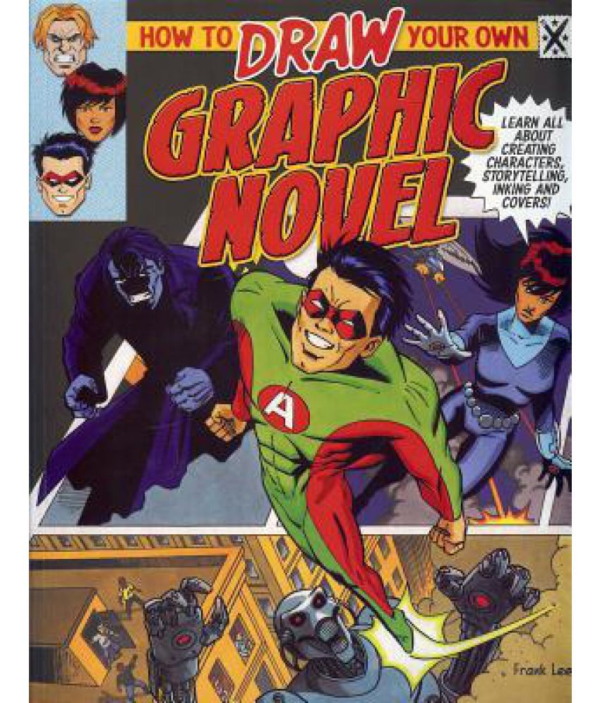 How To Draw Your Own Graphic Novel Learn All About Creating Characters How To Draw Your Own Graphic Novel Learn All About Creating Characters
