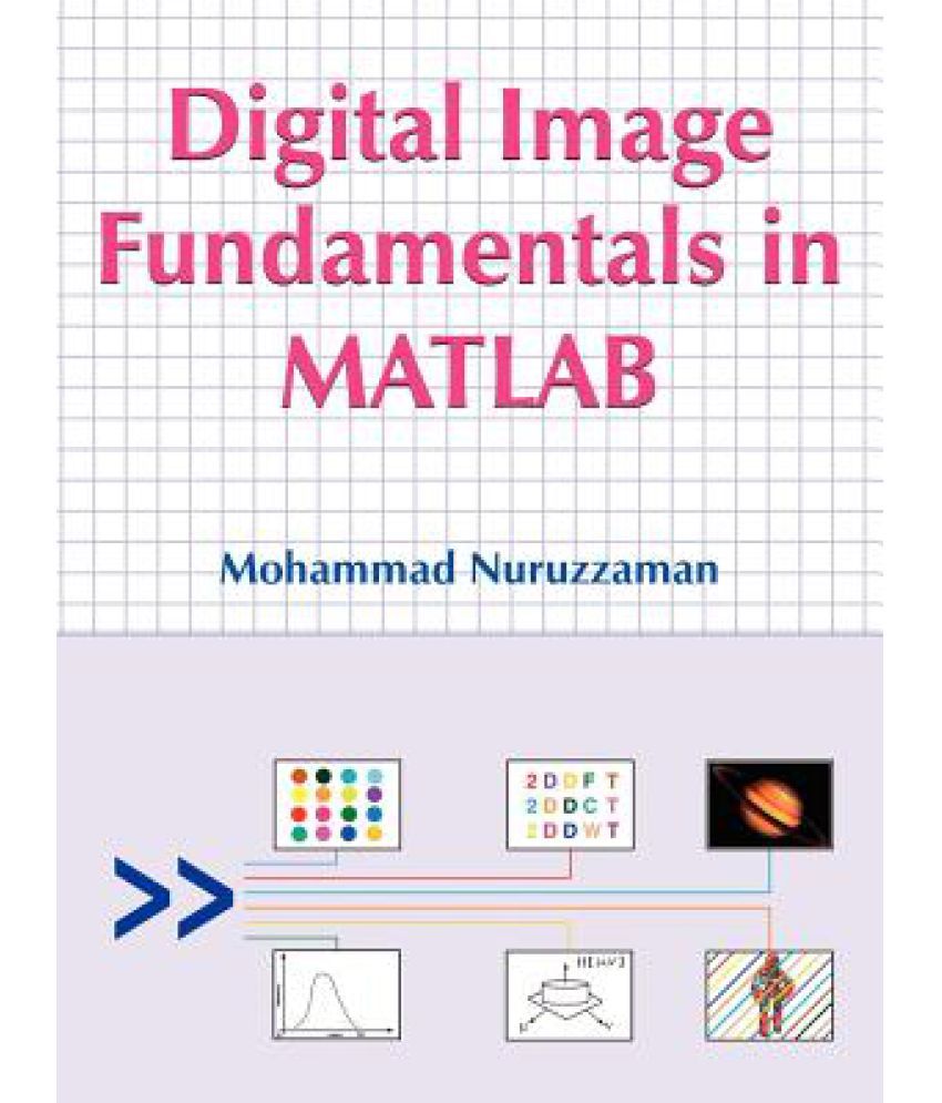 Digital Image Fundamentals in MATLAB: Buy Digital Image Fundamentals in ...