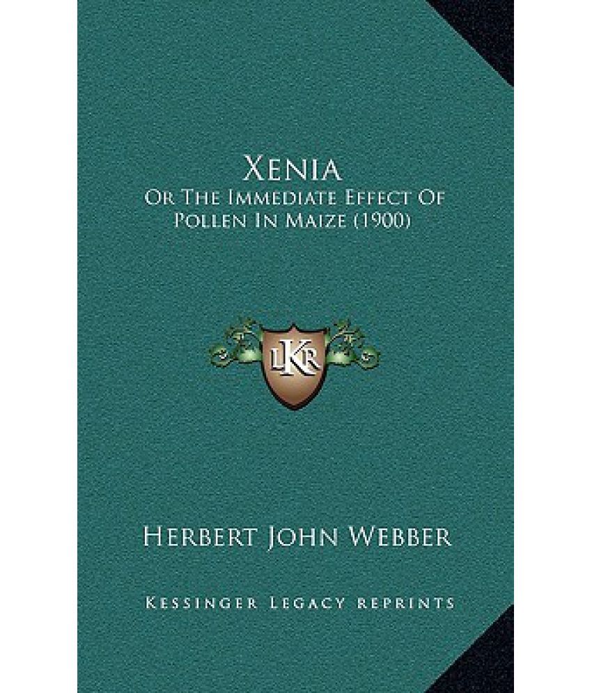 Xenia: Or the Immediate Effect of Pollen in Maize (1900): Buy Xenia: Or ...