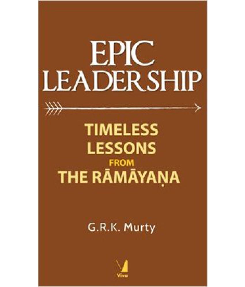 Epic Leadership: Timeless Lessons From The Ramayana: Buy Epic ...