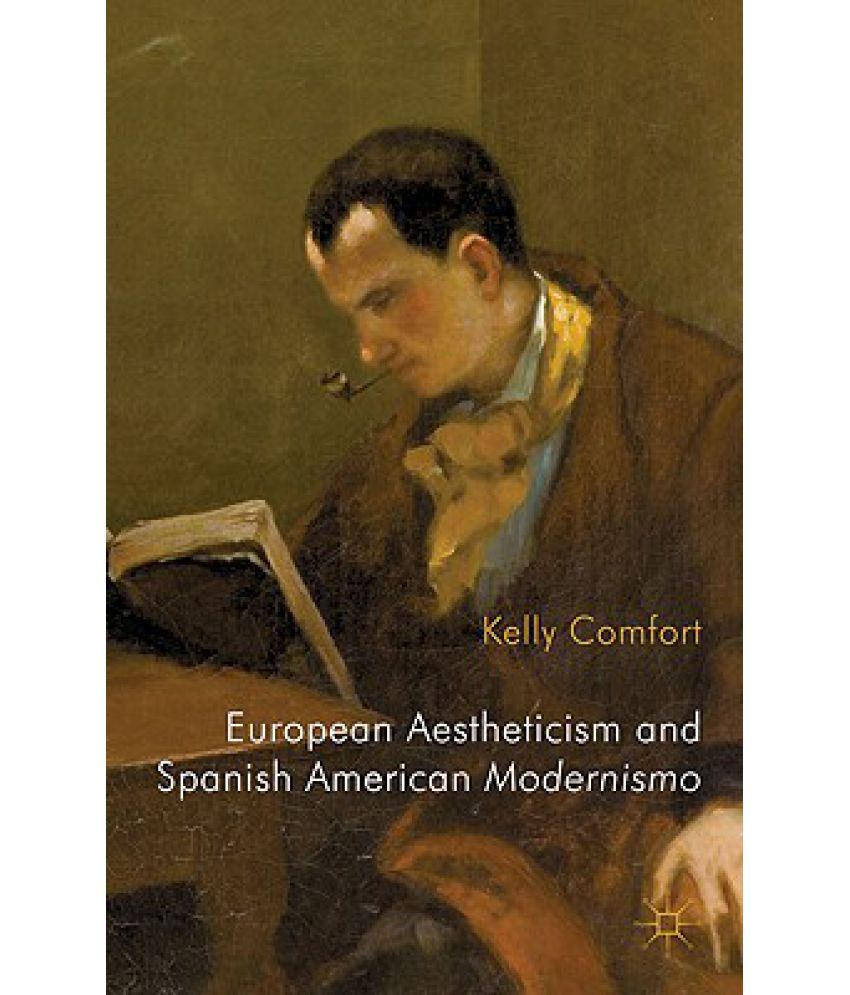 European Aestheticism and Spanish American Modernismo: Buy European ... European Aestheticism and Spanish American Modernismo: Buy European ...