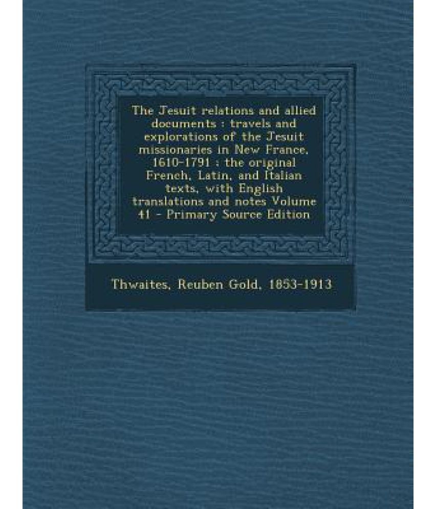 The Jesuit Relations And Allied Documents Buy The Jesuit Relations And