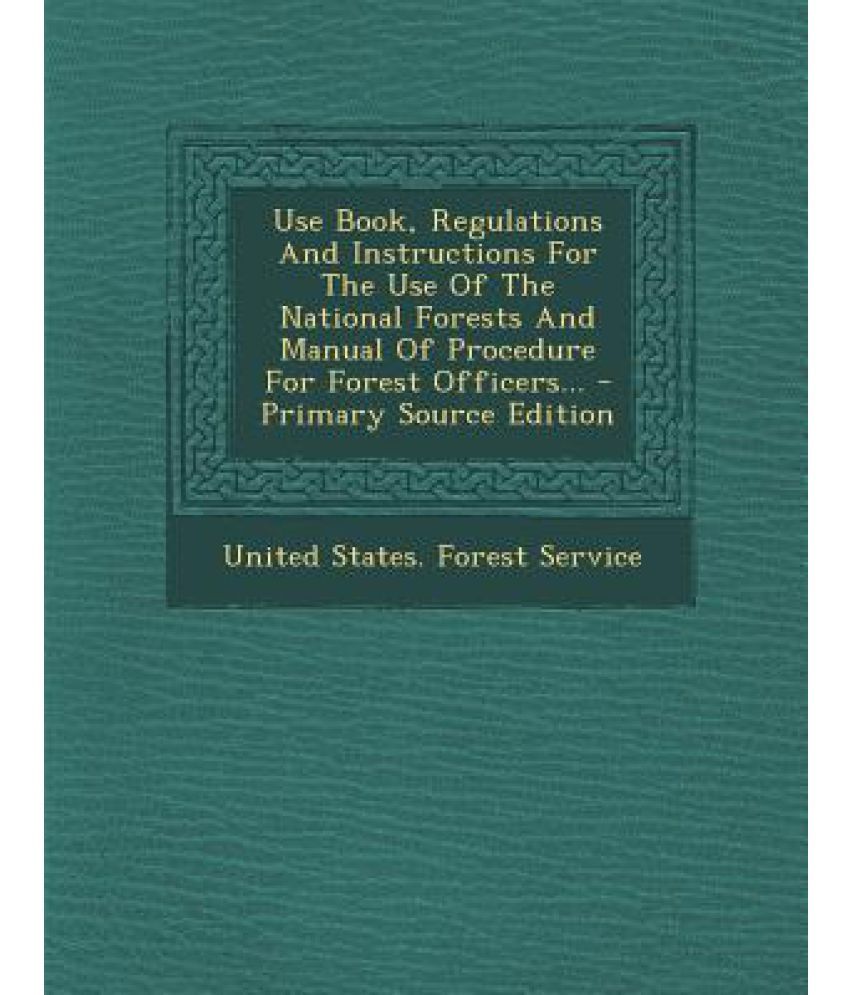 Use Book, Regulations and Instructions for the Use of the National ...