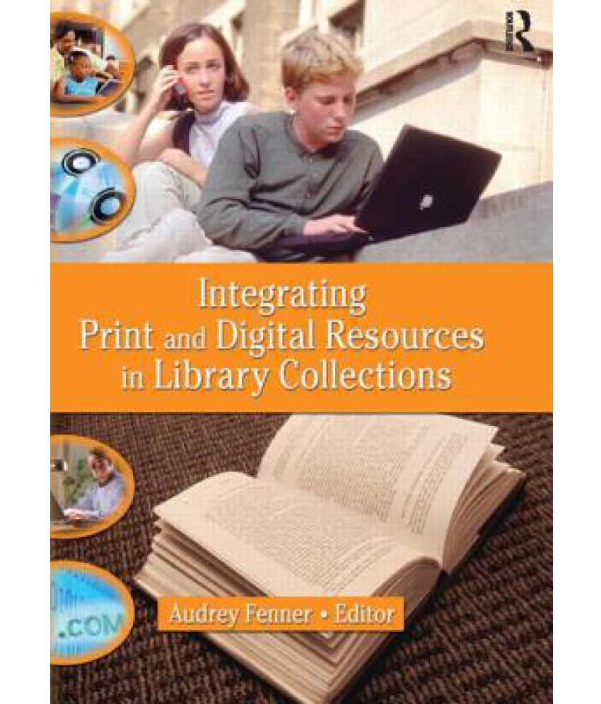 Integrating Print and Digital Resources in Library Collections: Buy ... Integrating Print and Digital Resources in Library Collections: Buy ...