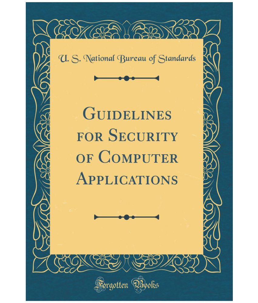 Guidelines for Security of Computer Applications (Classic Reprint): Buy ...